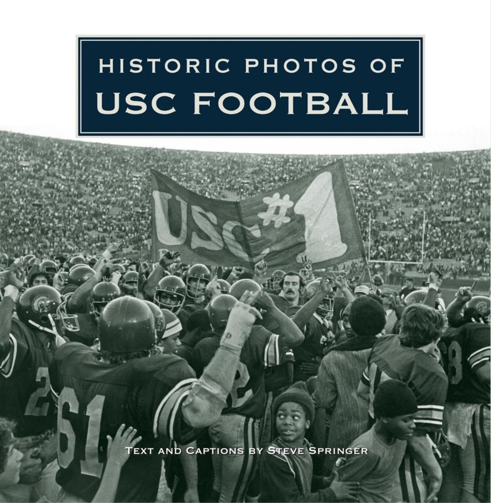 Historic Photos of USC Football by Steve Springer, Hardcover ...