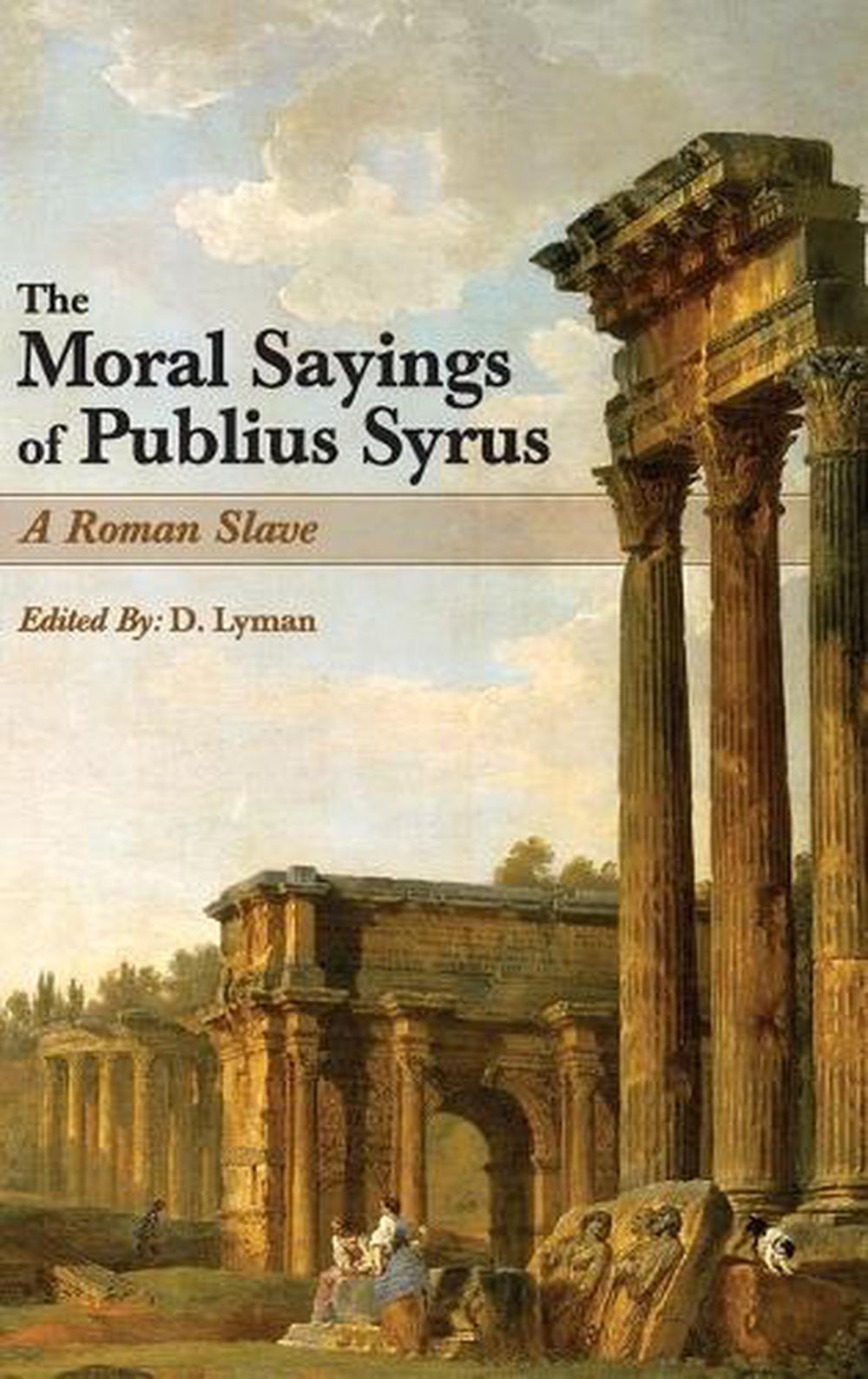 The Moral Sayings Of Publius Syrus By Publius Syrus Hardcover