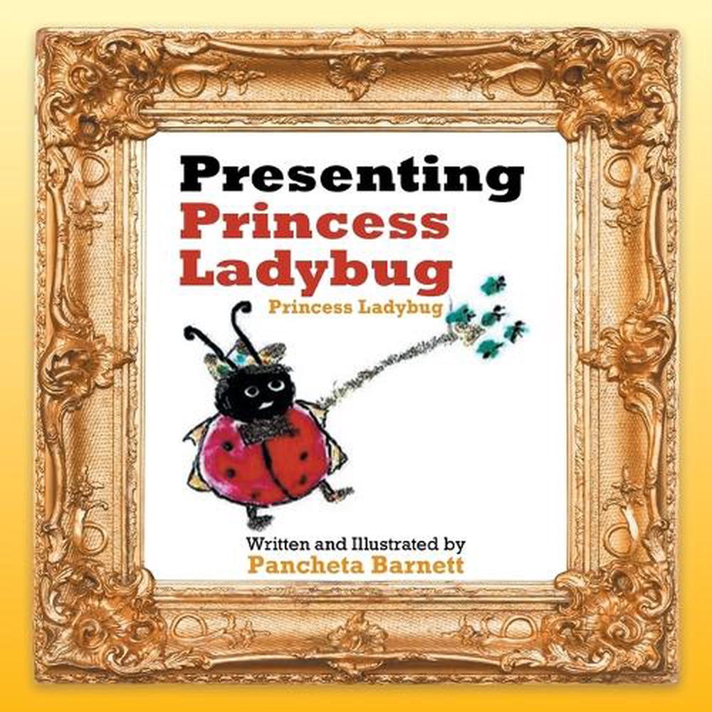 Presenting Princess Ladybug by Pancheta Barnett, Paperback ...