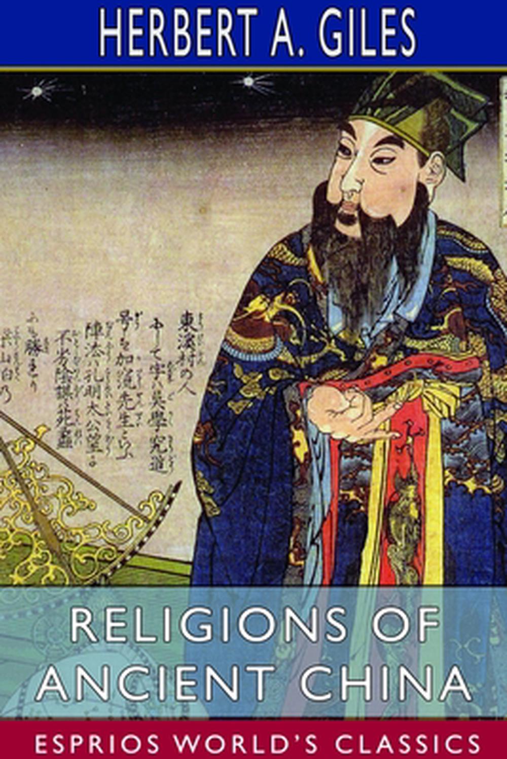 Religions of Ancient China (Esprios Classics) by Herbert A. Giles ...