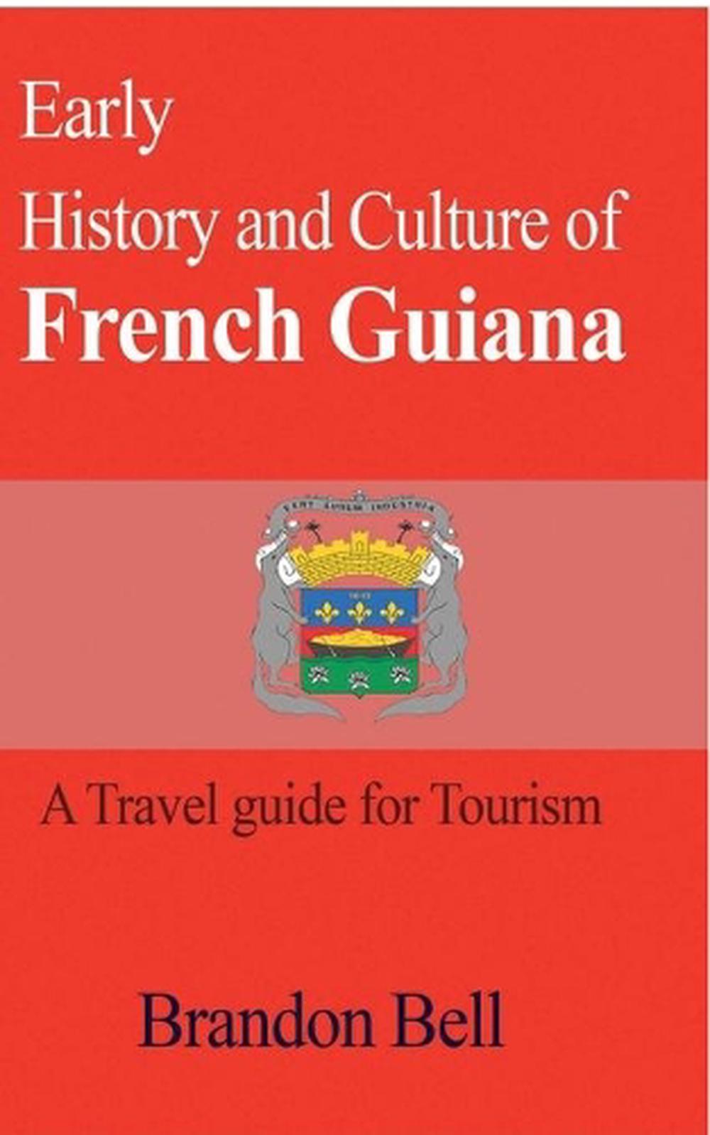 Early History and Culture of French Guiana by Brandon Bell, Paperback ...