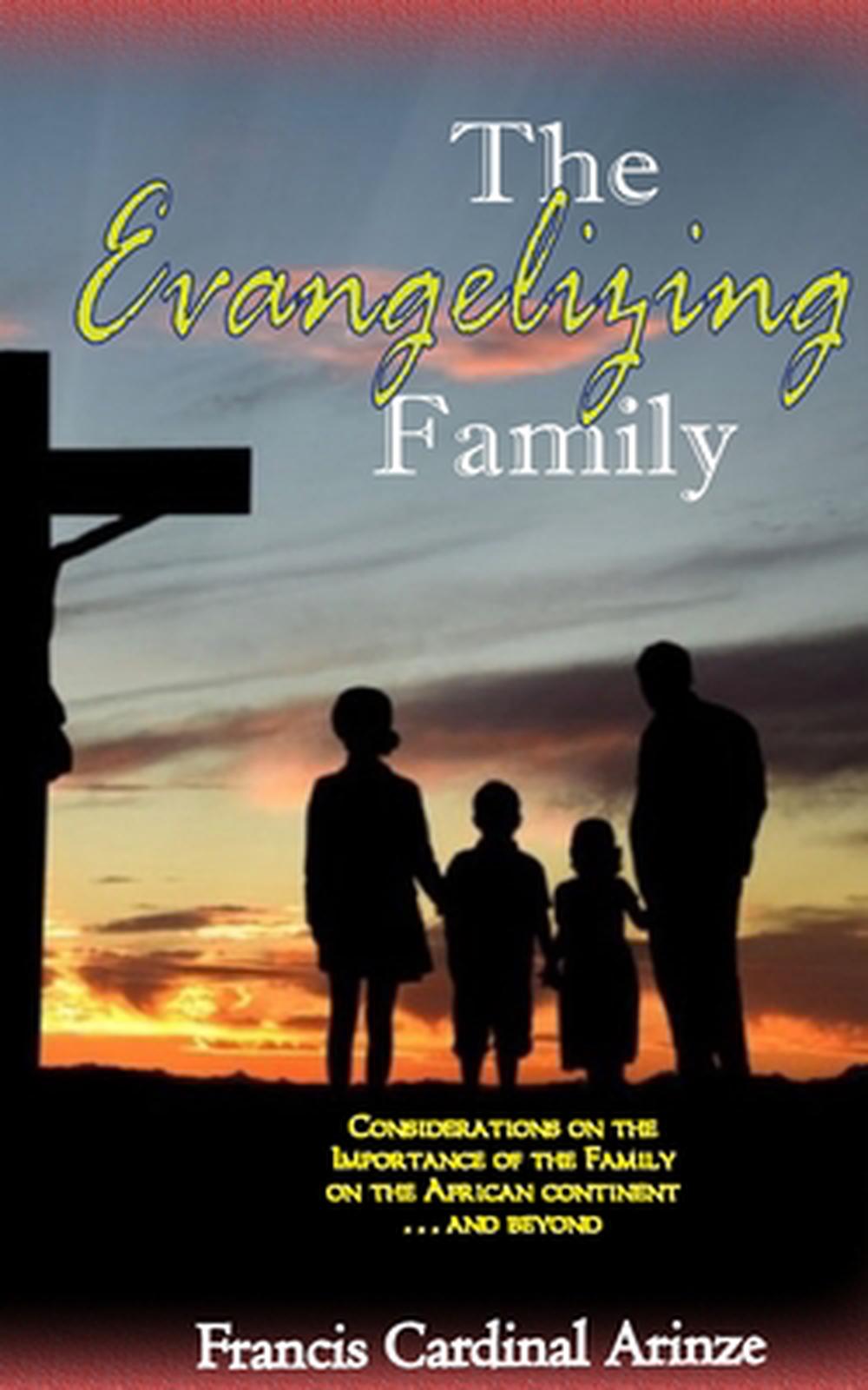 The Evangelizing Family by Francis Cardinal Arinze, Paperback ...