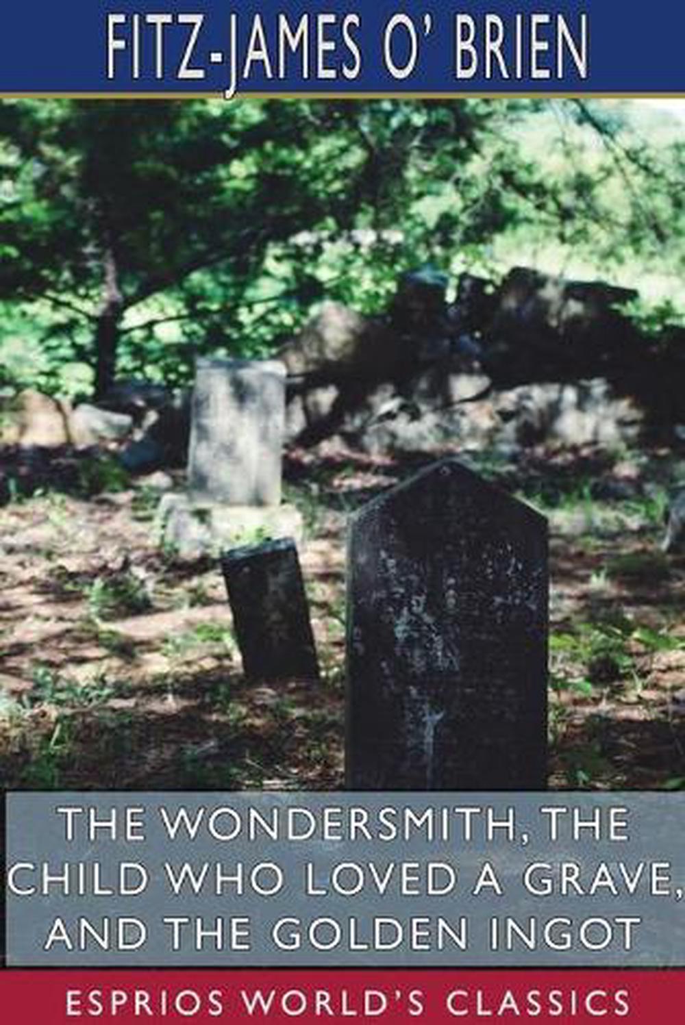 The Wondersmith, The Child Who Loved a Grave, and The Golden Ingot ...