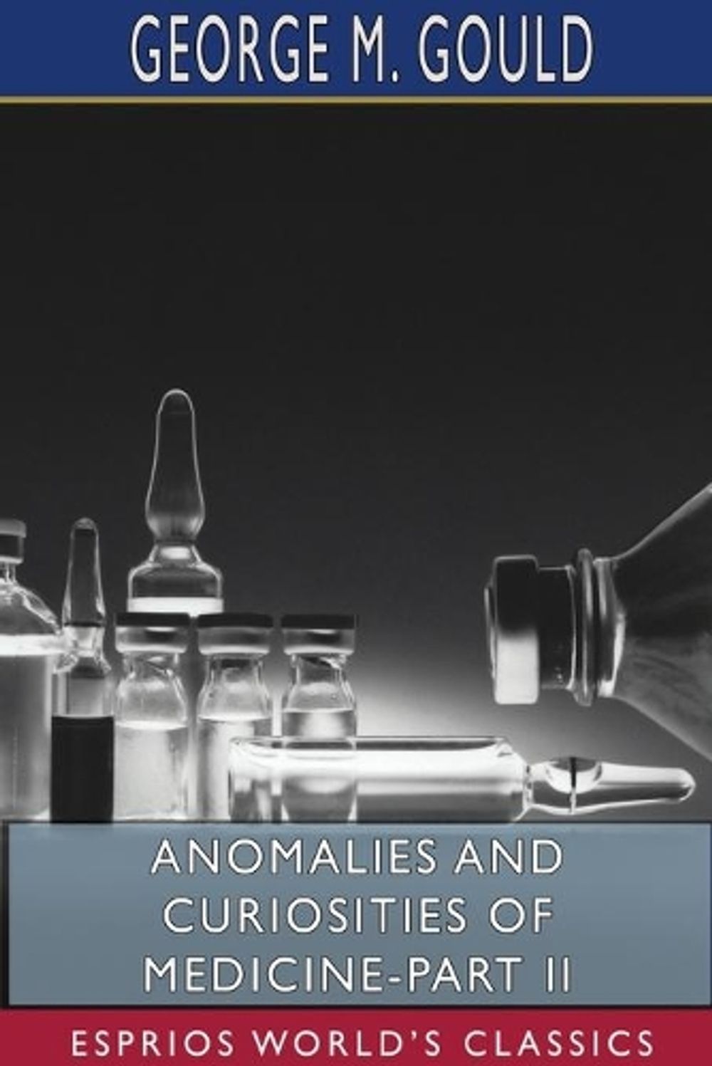 Anomalies And Curiosities Of Medicine The World's Medical Heritage