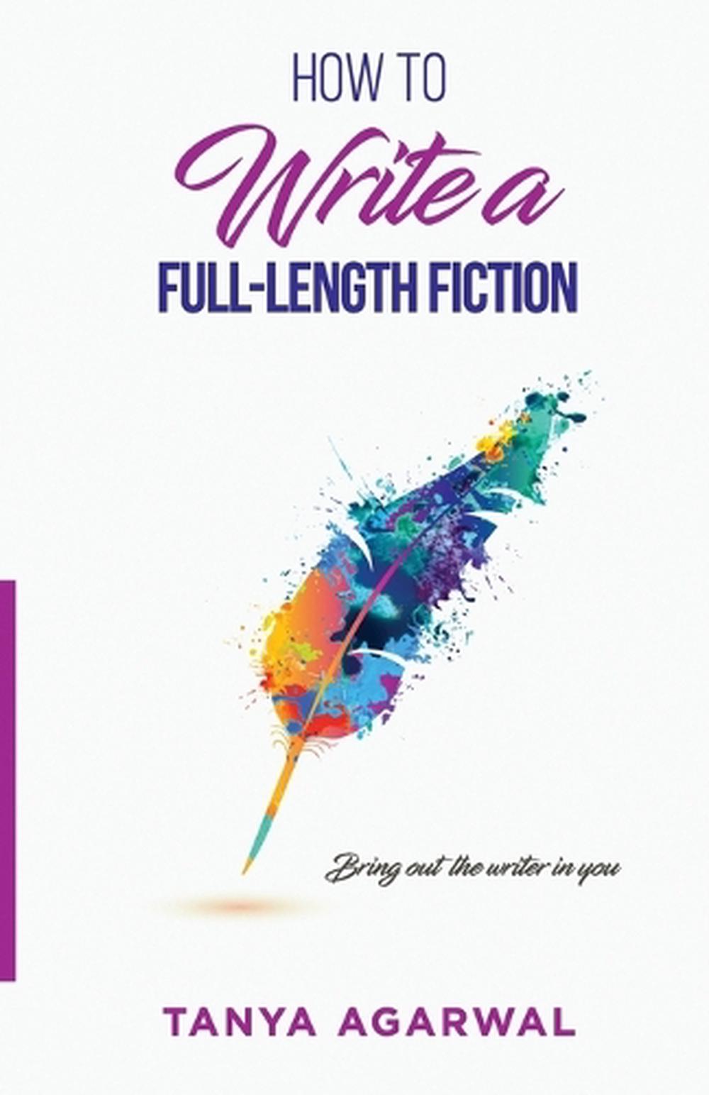 How to write a full length fiction by Tanya Agarwal, Paperback ...