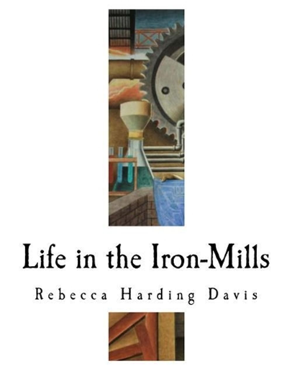Life in the Iron-Mills by Rebecca Harding Davis, Paperback ...