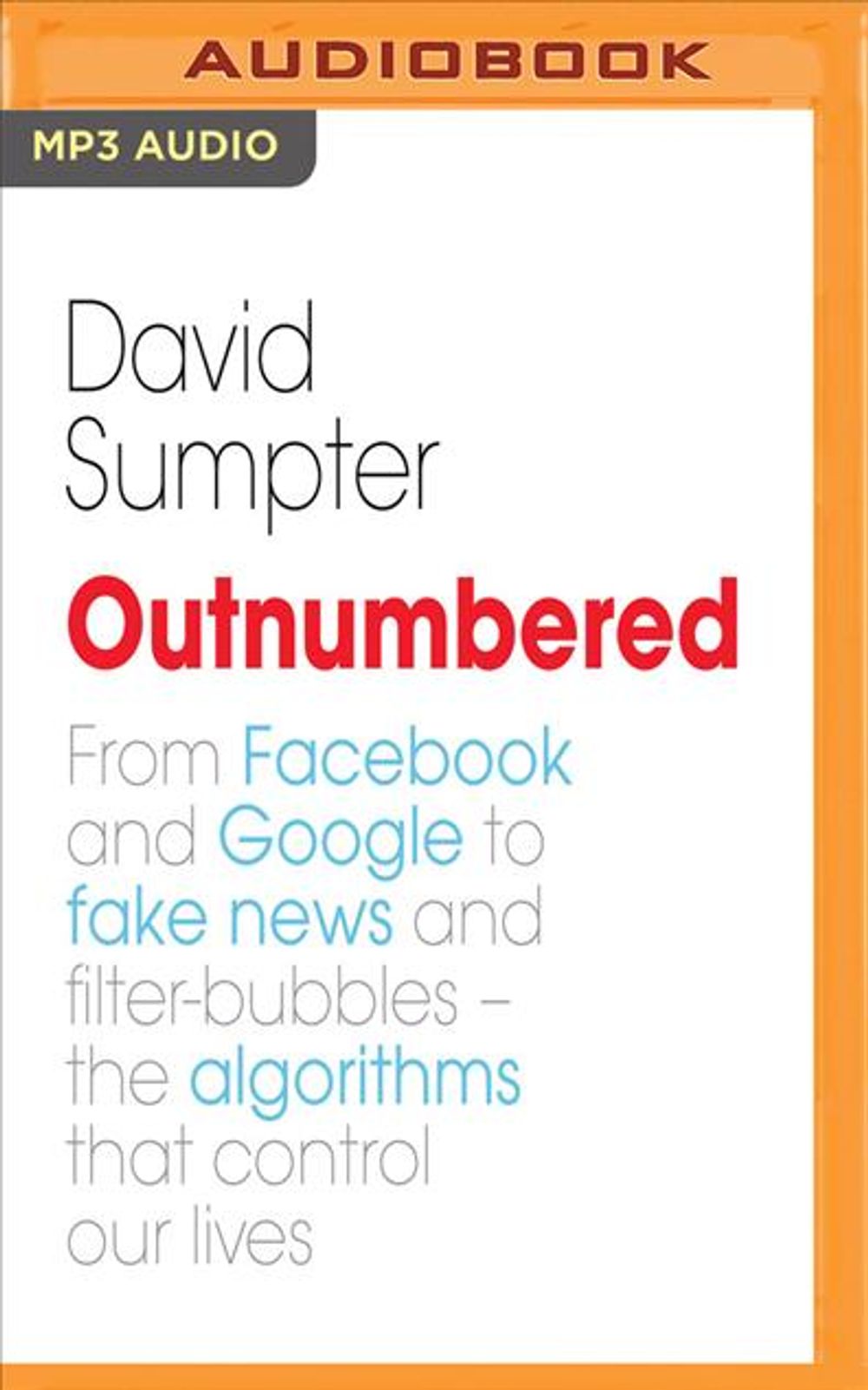 Outnumbered: Exploring the Algorithms That Control Our Lives by David ...