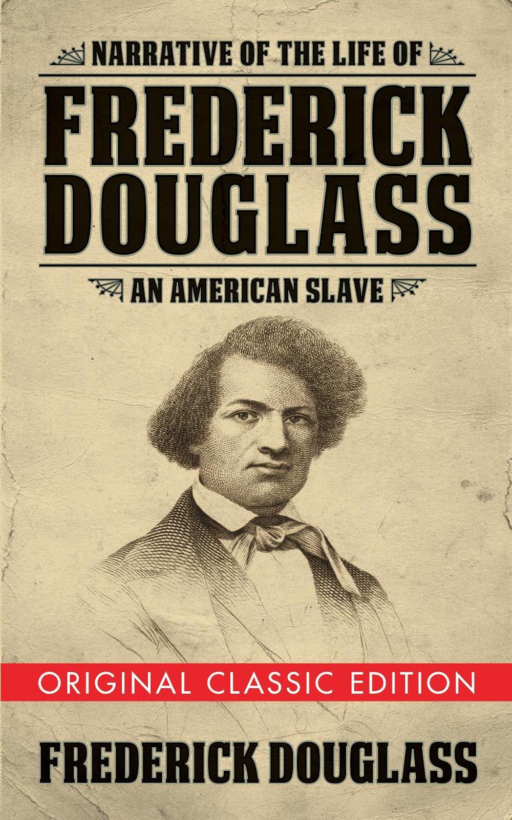 Narrative of the Life of Frederick Douglass (Original Classic Edition ...