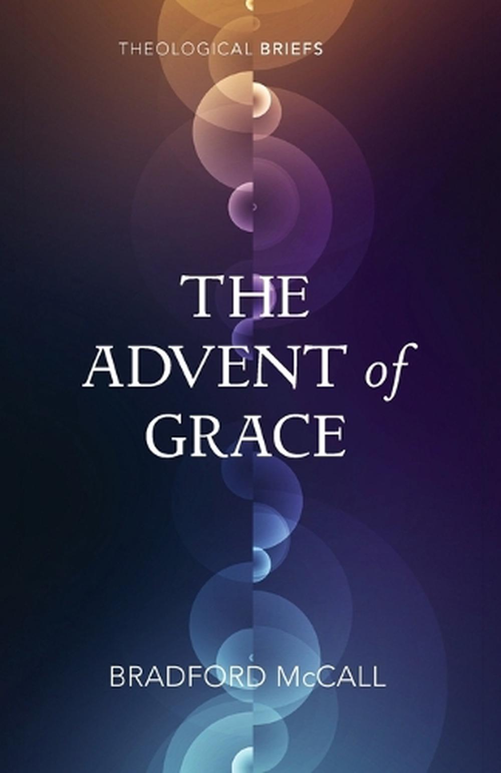 The Advent of Grace by Bradford McCall, Paperback, 9781725267596 | Buy ...