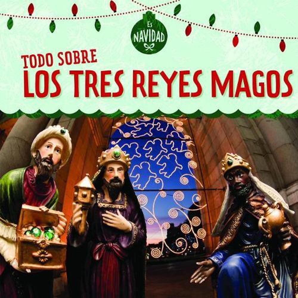 Todo Sobre Los Tres Reyes Magos (All about the Three Kings) by Kristen ...