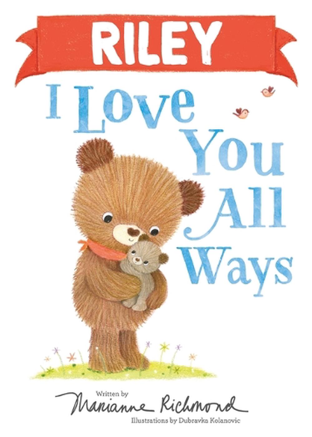 Riley I Love You All Ways by Marianne Richmond, Hardcover ...