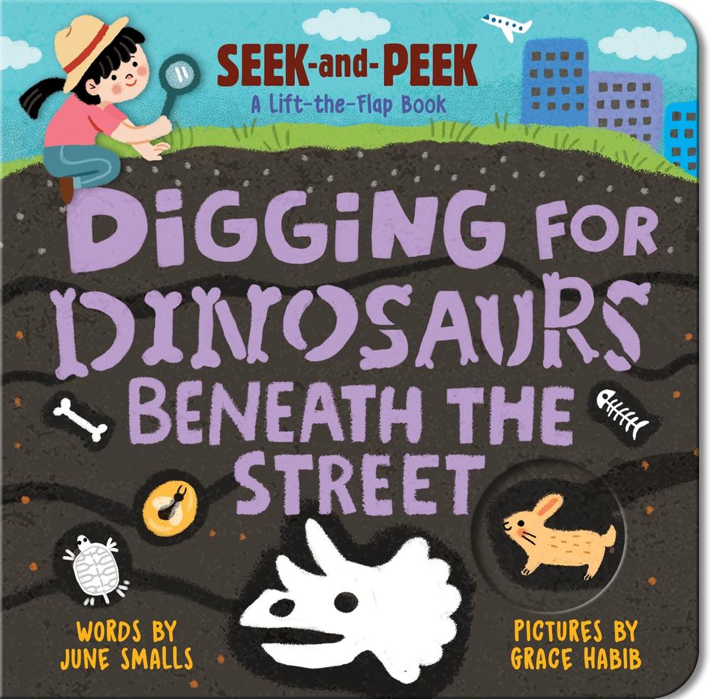 Digging for Dinosaurs: Beneath the Street by June Smalls, Board Book ...