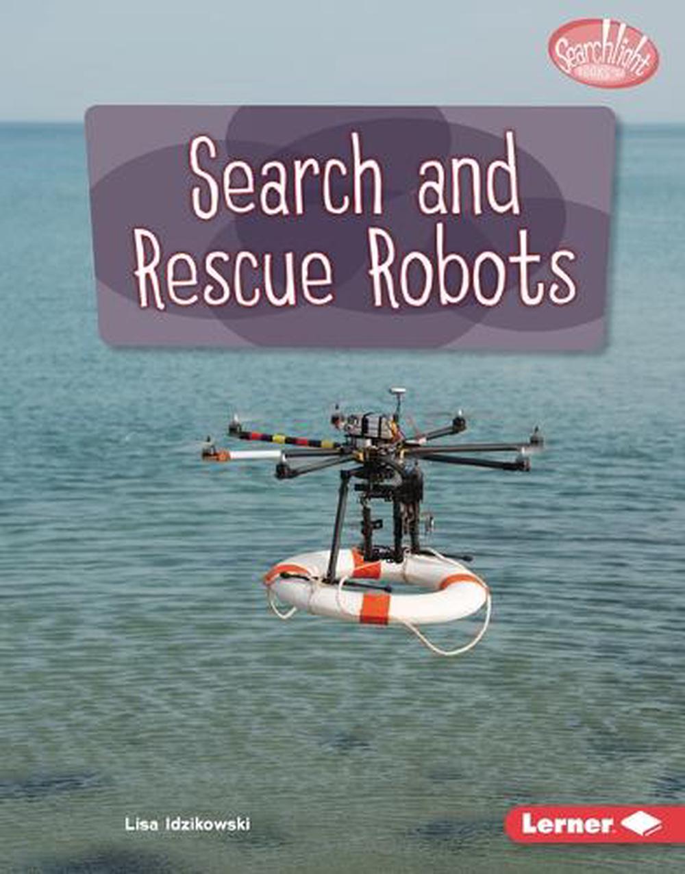 Search and Rescue Robots by Lisa Idzikowski, Hardcover, 9781728476803 | Buy online at The Nile