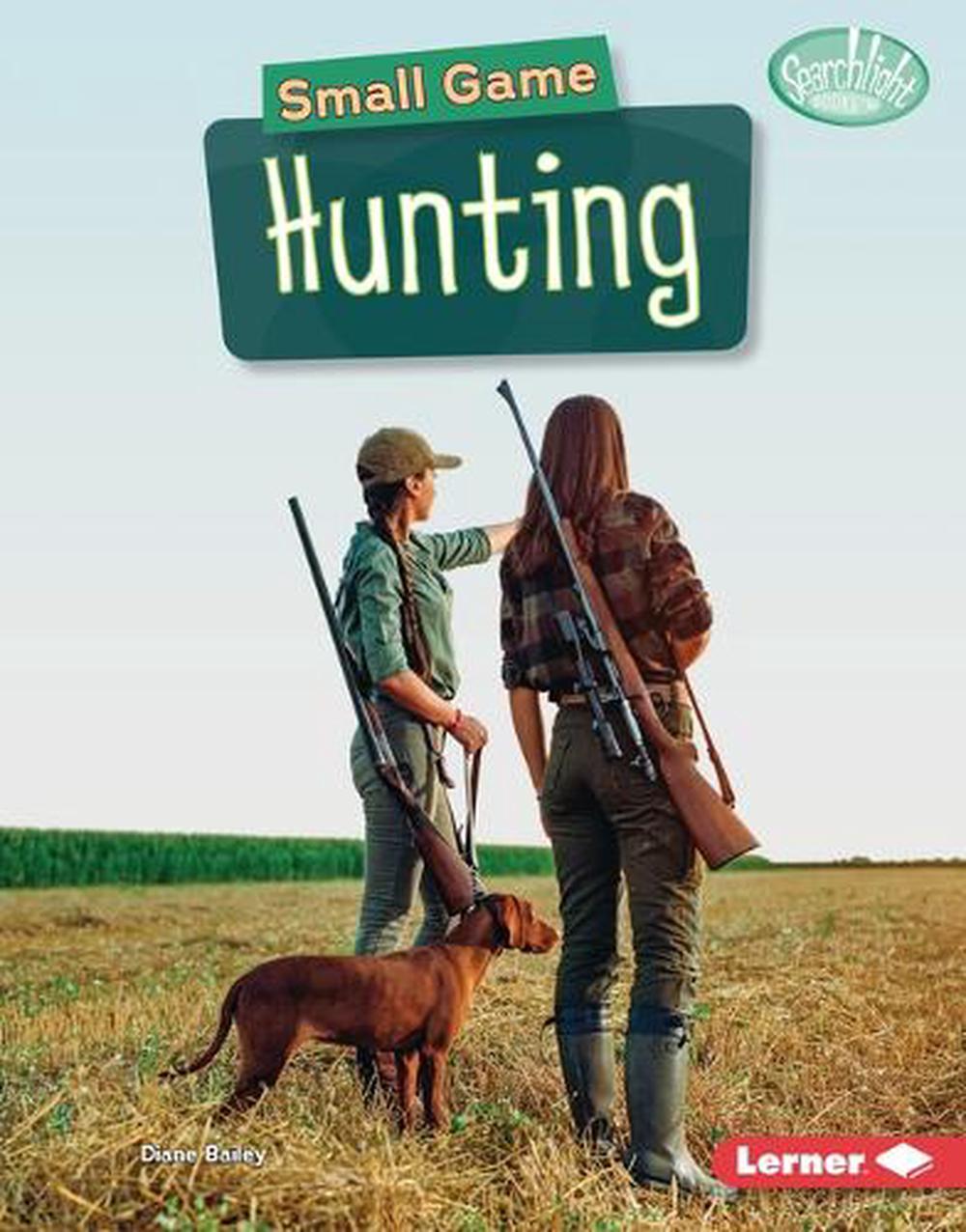 Small Game Hunting by Diane Bailey, Hardcover, 9781728491592 | Buy ...