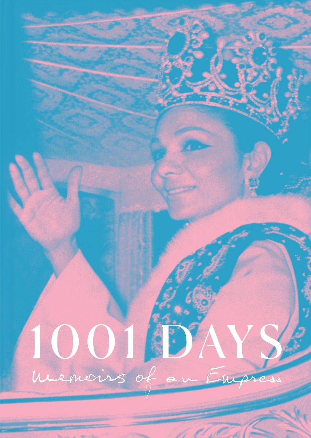 1001 Days by Empress Farah Pahlavi, Hardcover, 9781735560601 | Buy ...