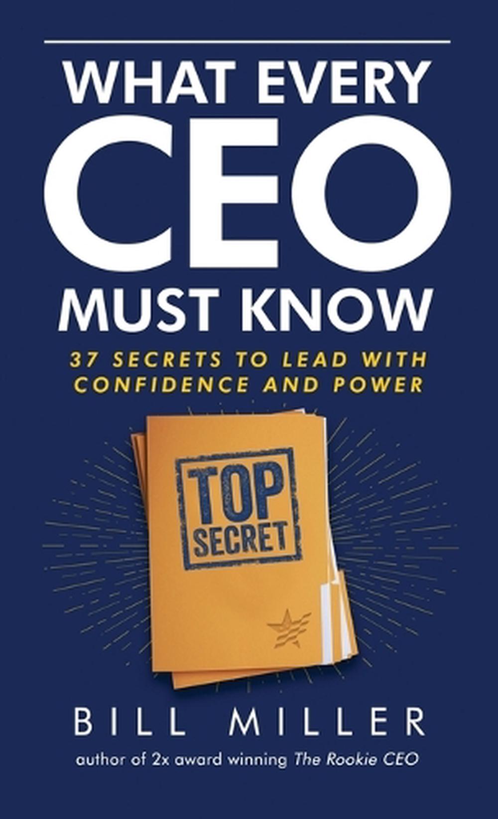What Every CEO Must Know, 37 Secrets to Lead With Confidence and Power ...