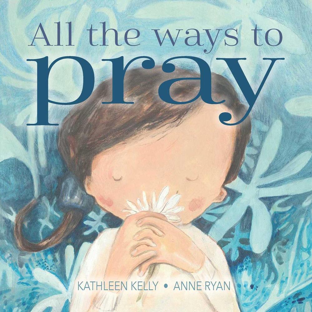 All The Ways To Pray by Kathleen Kelly, Paperback, 9781742036878 | Buy ...