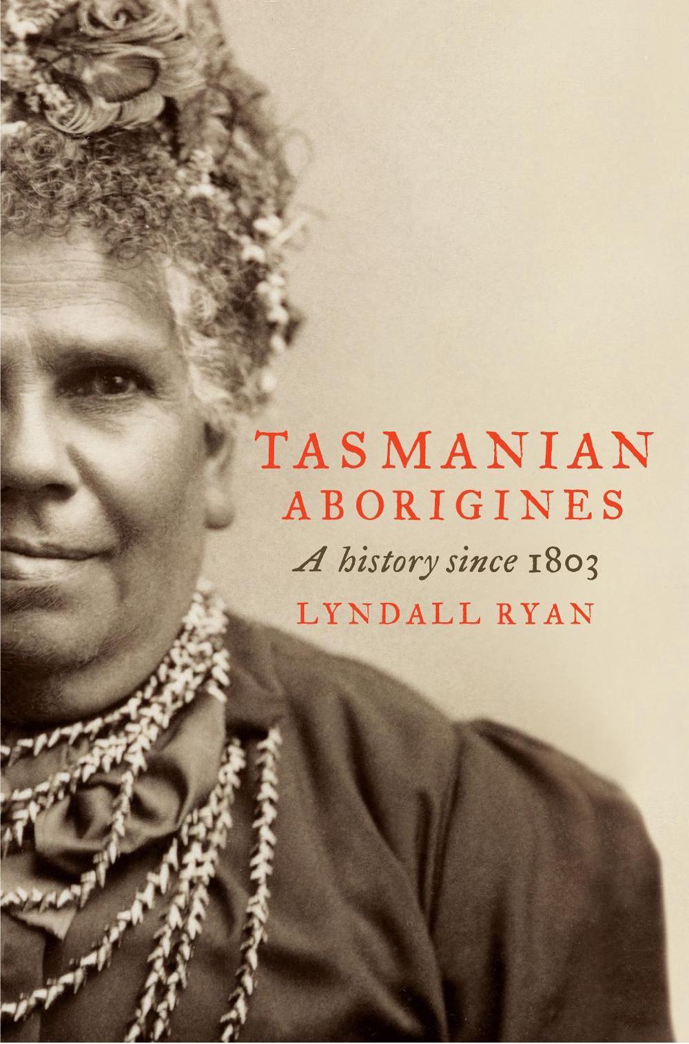 Tasmanian Aborigines by Lyndall Ryan, Paperback, 9781742370682 | Buy ...