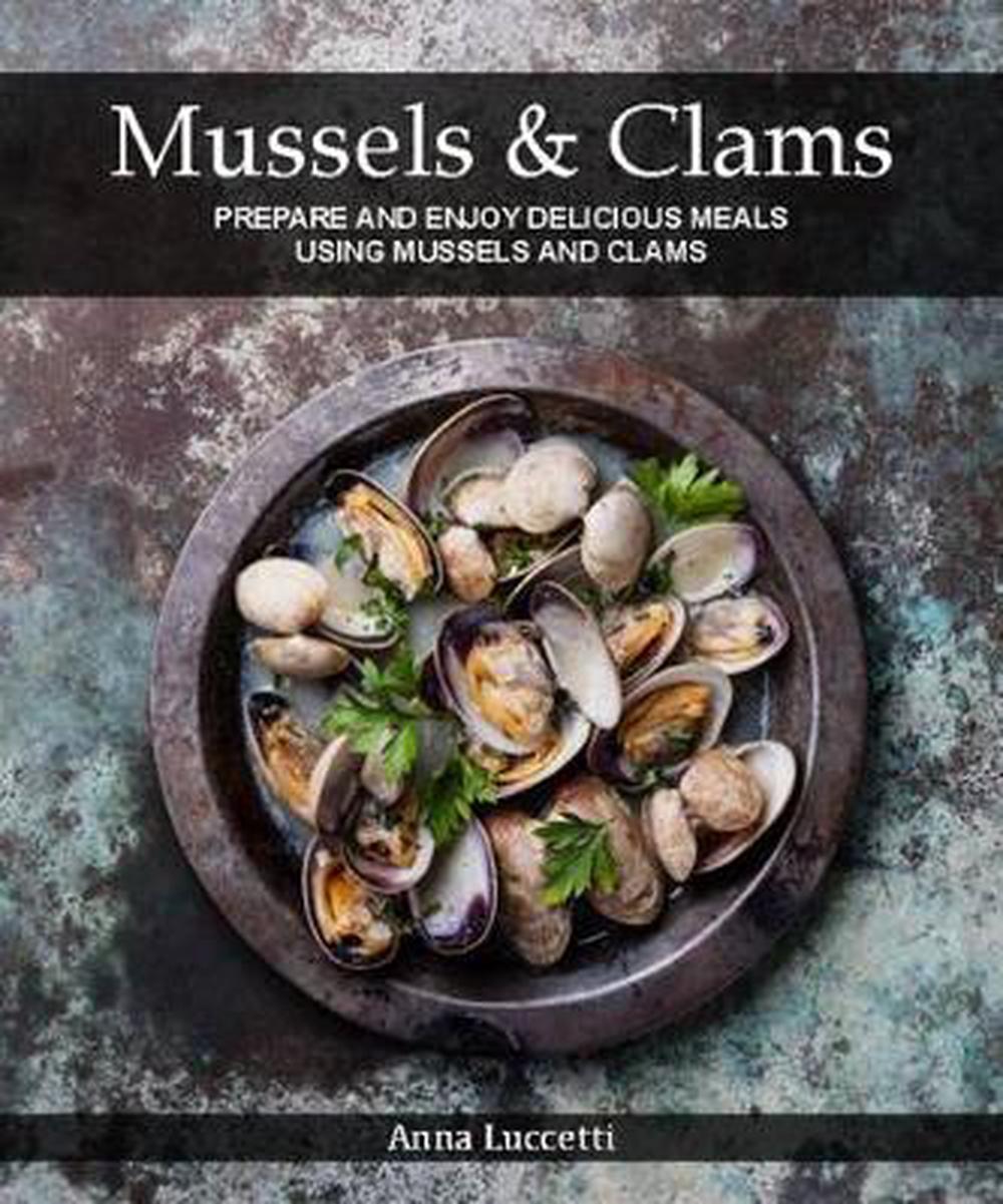 Mussels & Clams by Anna Luccetti, Paperback, 9781742579245 | Buy online ...