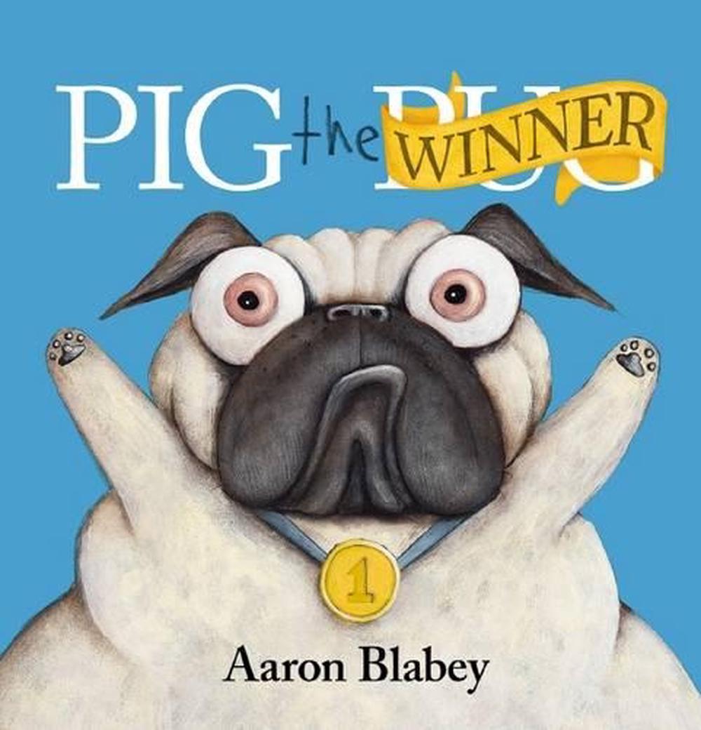 Pig the Pug Book 3: Pig the Winner by Aaron Blabey, Hardcover ...