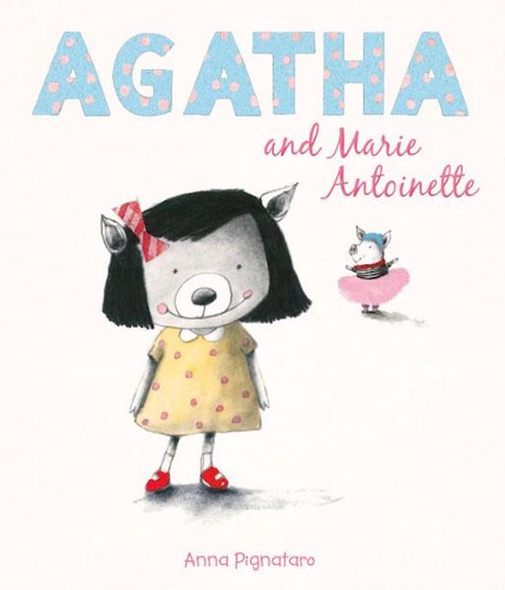Agatha and Marie Antoinette by Anna Pignataro, Hardcover, 9781760406264 ...