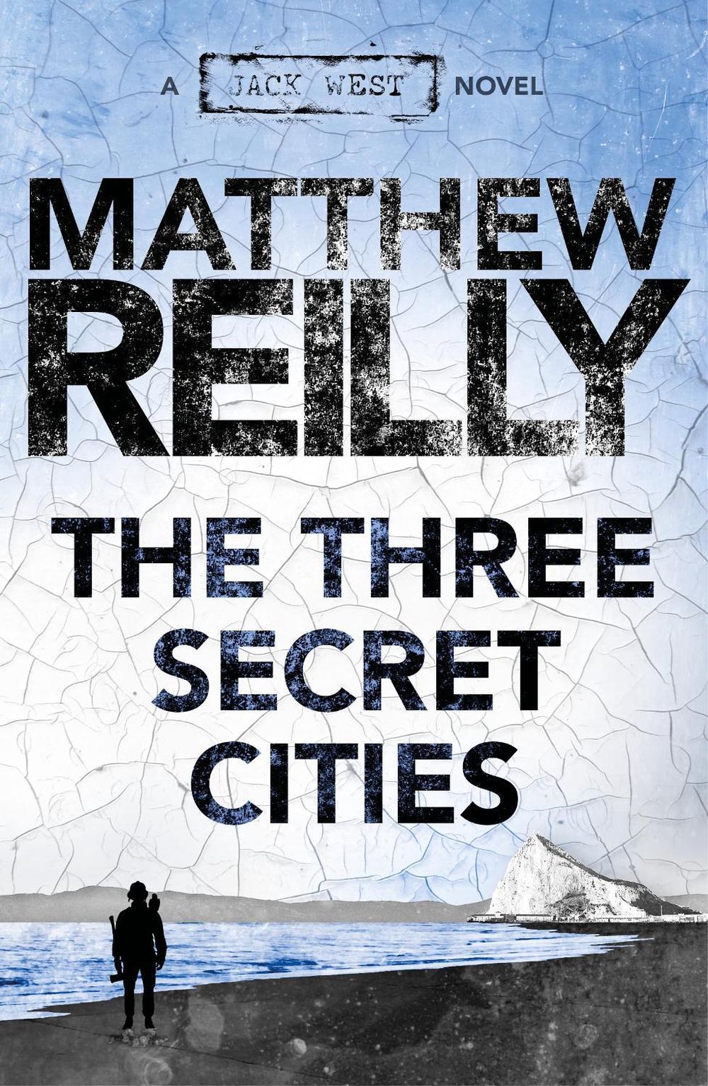 The Three Secret Cities: A Jack West Jr Novel 5 by Matthew Reilly ...