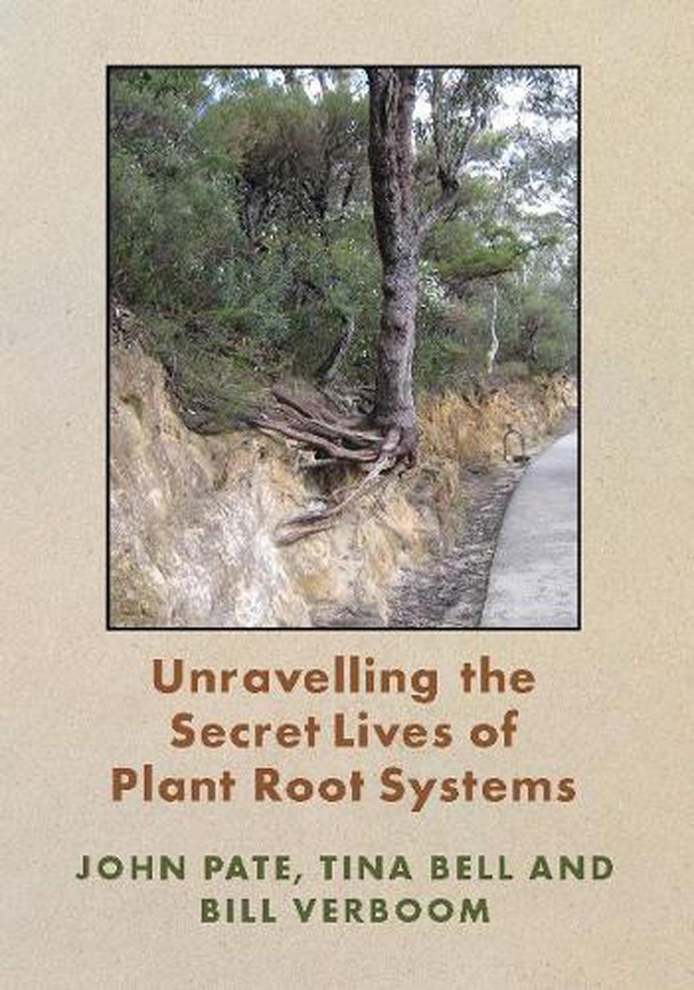 Unravelling the Secret life of Plant Root Systems by John Pate ...