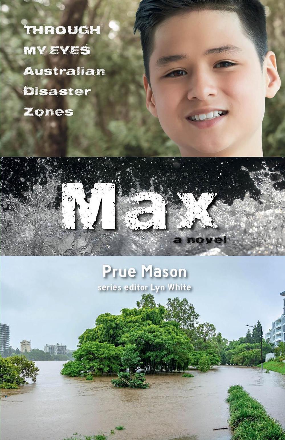 Max: Through My Eyes - Australian Disaster Zones by Lyn White ...