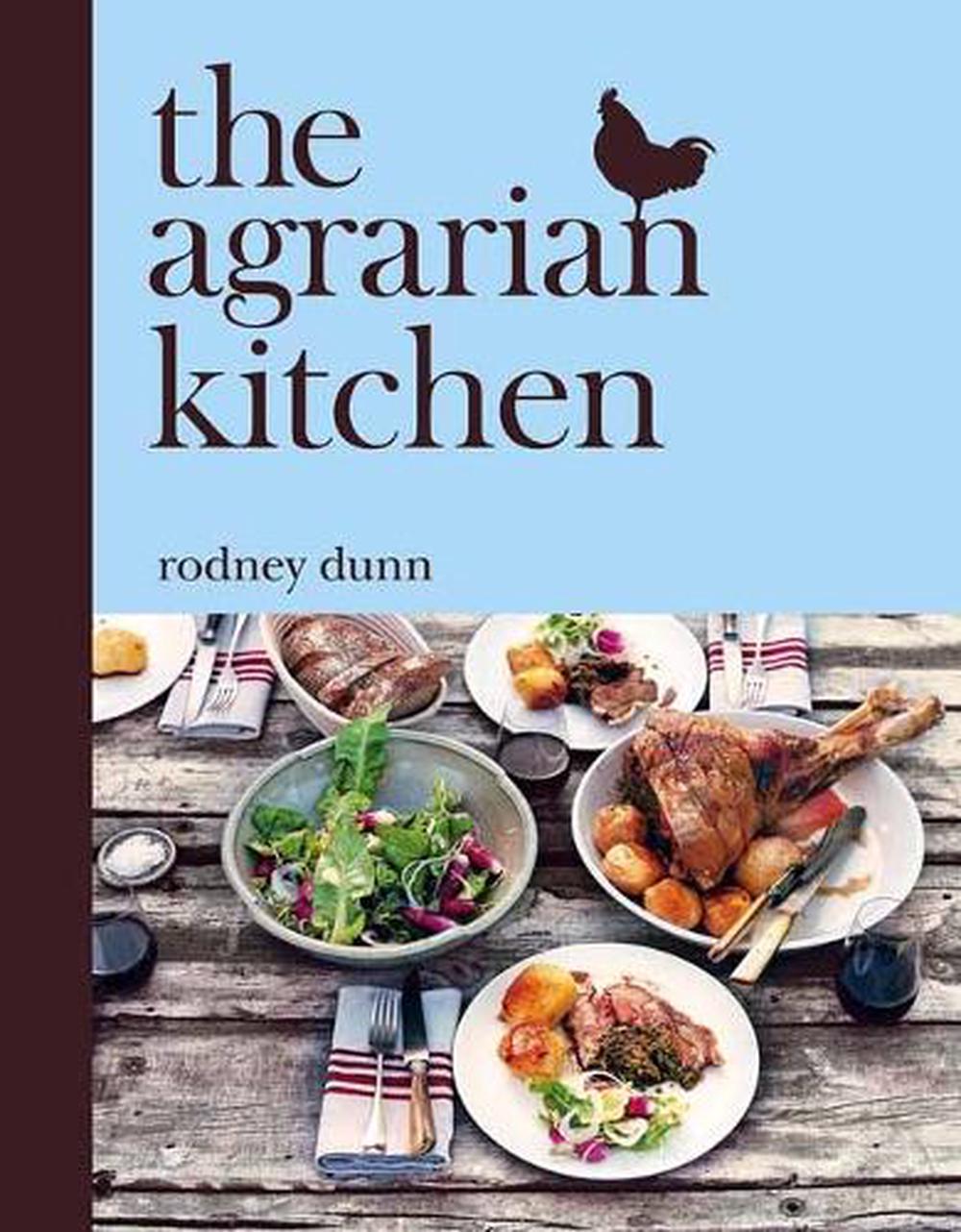 The Agrarian Kitchen by Rodney Dunn, Paperback, 9781761048647 | Buy ...