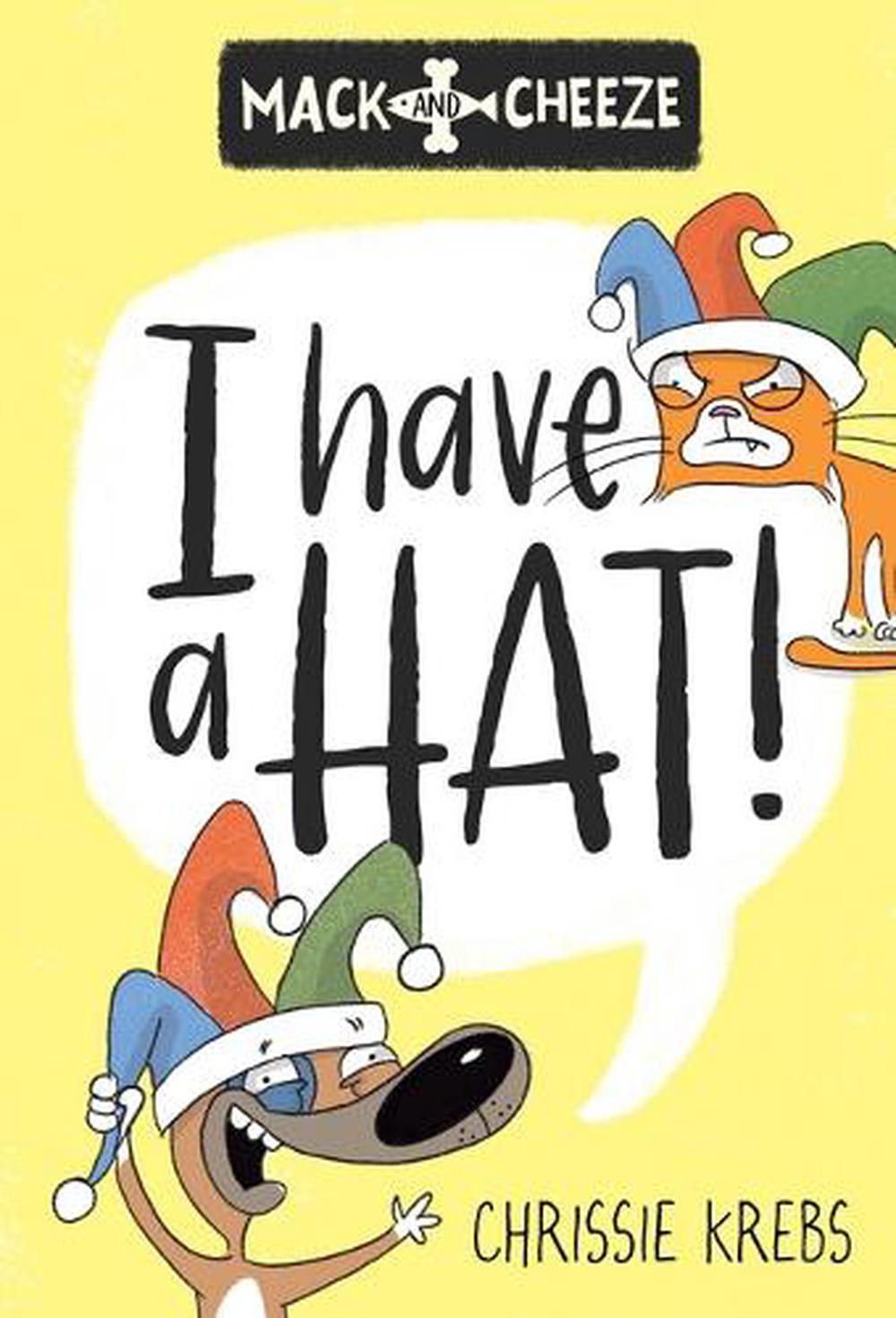 I have a Hat! (Mack and Cheeze #1) by Chrissie Krebs, Paperback, 9781761121562 | Buy online at ...
