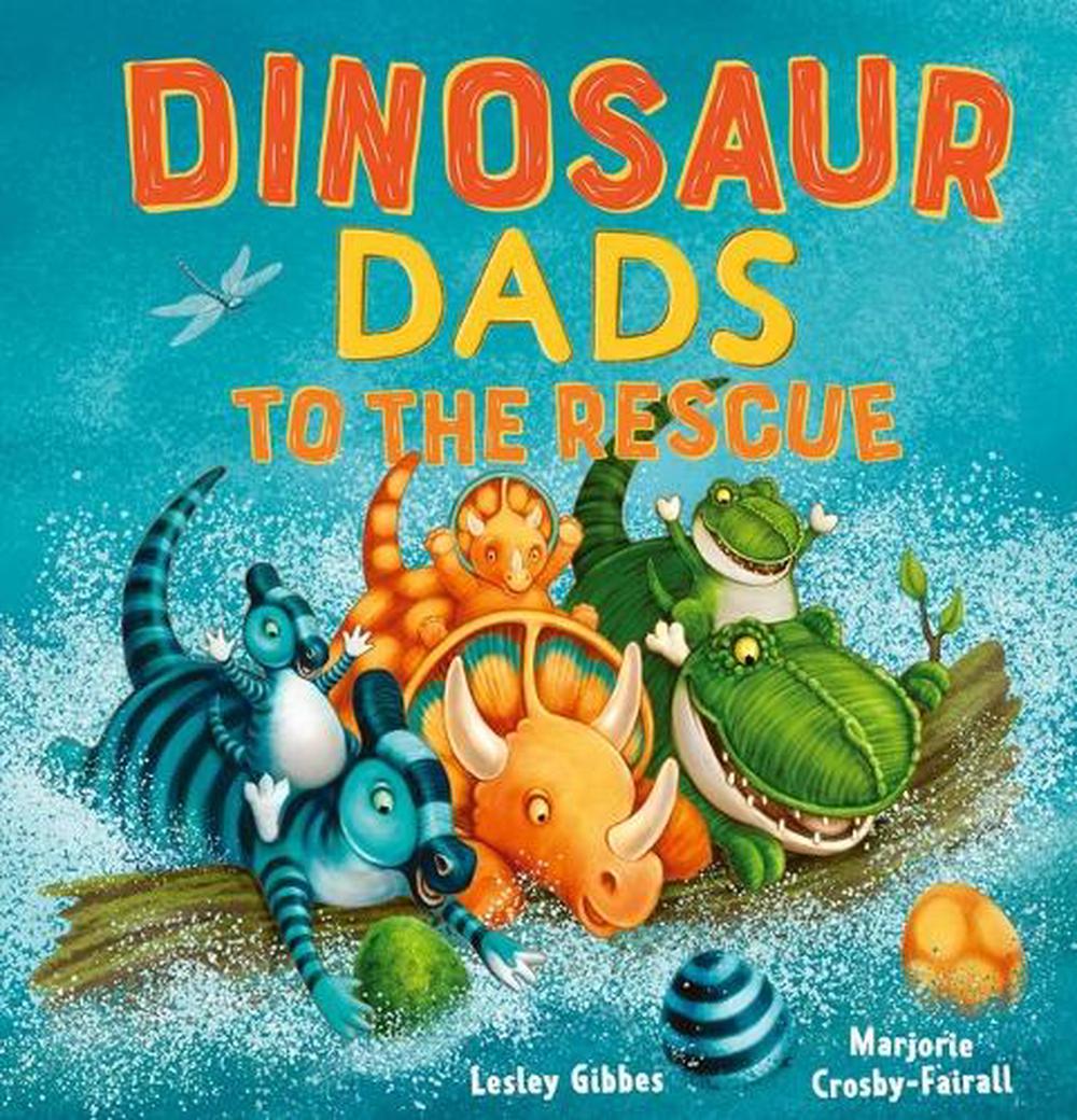 Dinosaur Dads to the Rescue by Lesley Gibbes, Hardcover, 9781761205682 ...