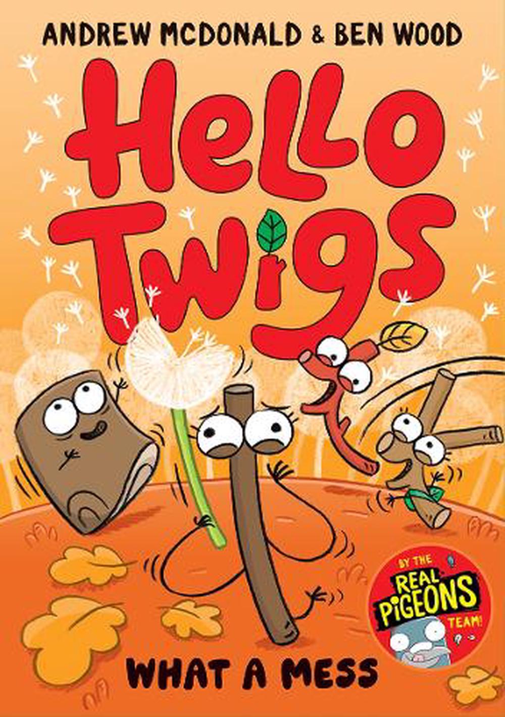Hello Twigs, What a Mess by Andrew McDonald, Paperback, 9781761214028 ...