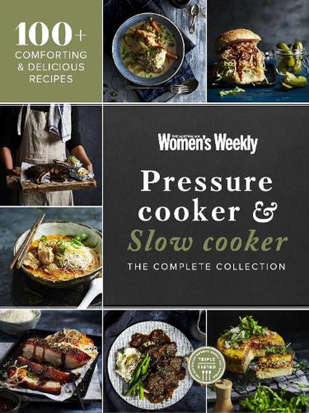 Pressure Cooker & Slow Cooker: The Complete Collection by The ...