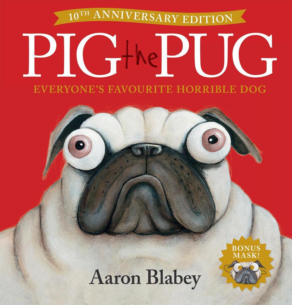 Pig the Pug (10th Anniversary Edition with Mask) by Aaron Blabey ...