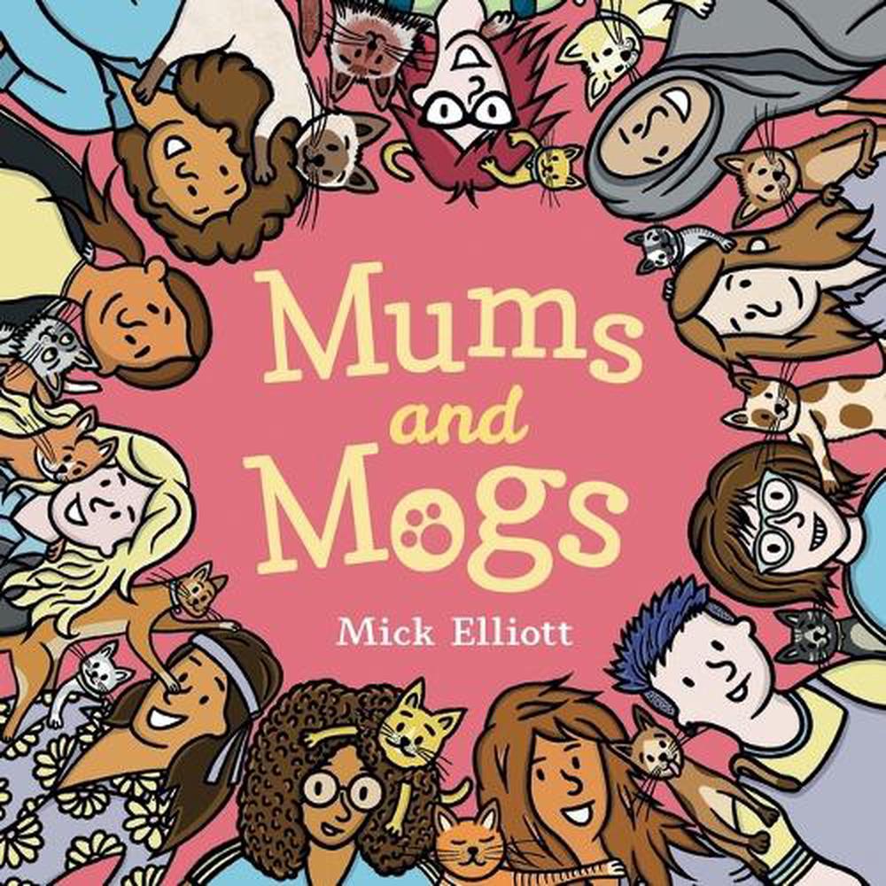 Mums and Mogs by Mick Elliott, Board Book, 9781761603631 | Buy online ...