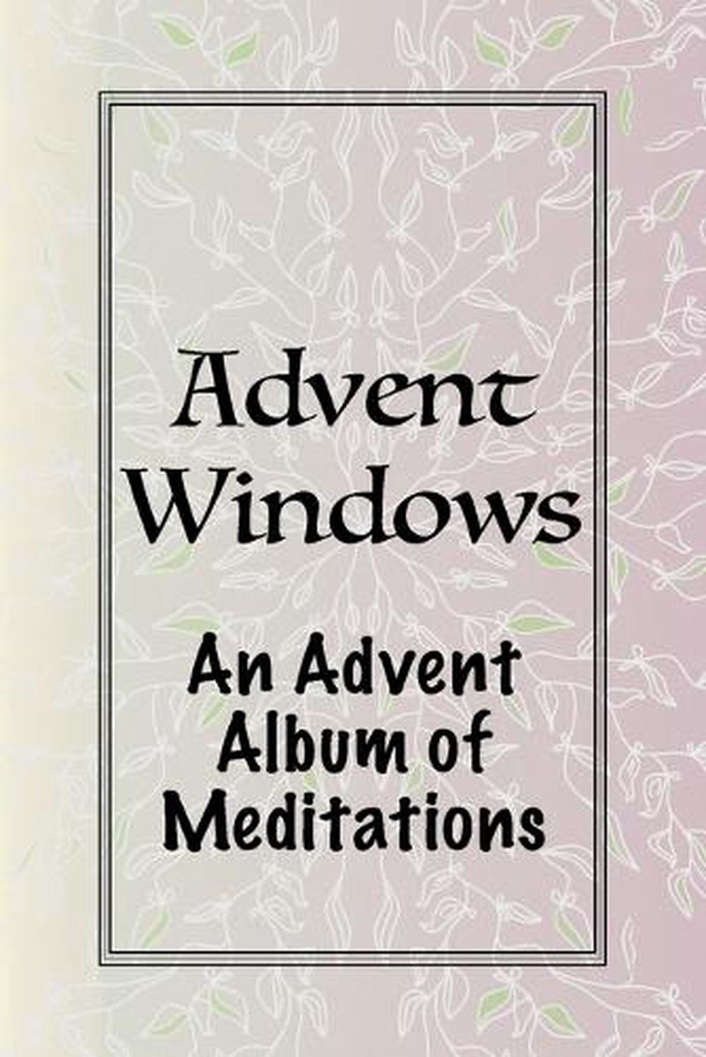 Advent Windows, An Advent Album of Meditations by Wendy Kruger ...