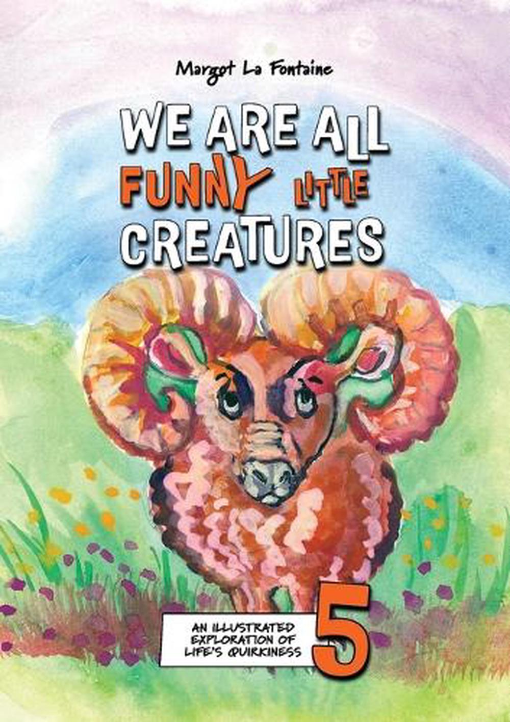 We Are All Funny Little Creatures 5 by Margot La Fontaine, Paperback ...