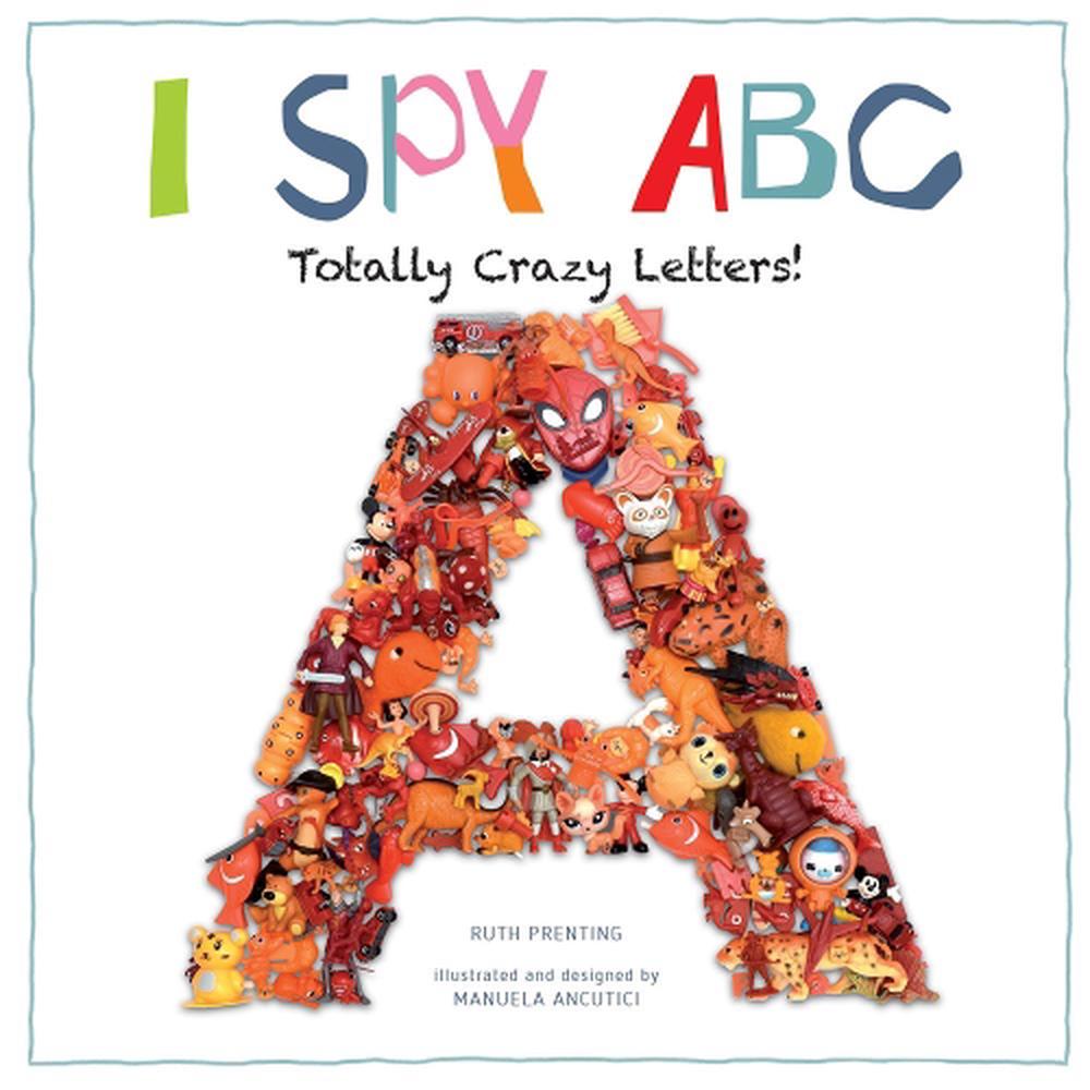 I Spy ABC: Totally Crazy Letters! by Ruth Prenting, Hardcover ...
