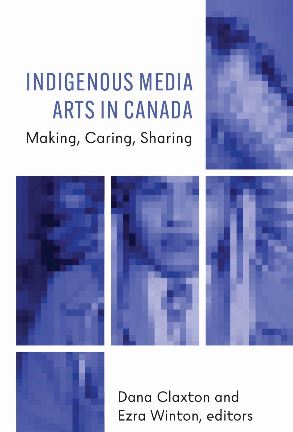 Indigenous Media Arts in Canada by Dana Claxton, Paperback ...