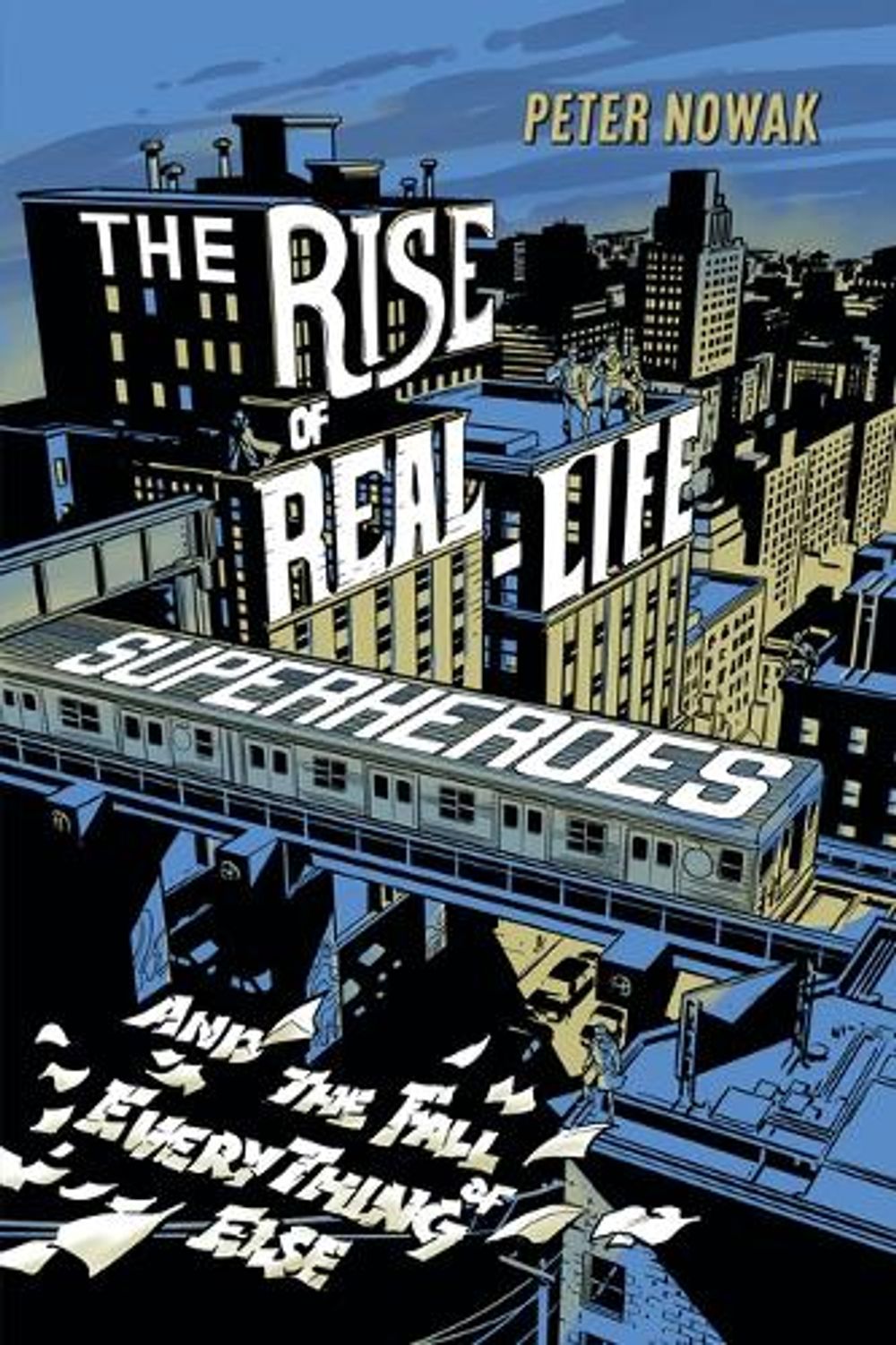 The Rise of Real-Life Superheroes by Peter Nowak, Paperback ...