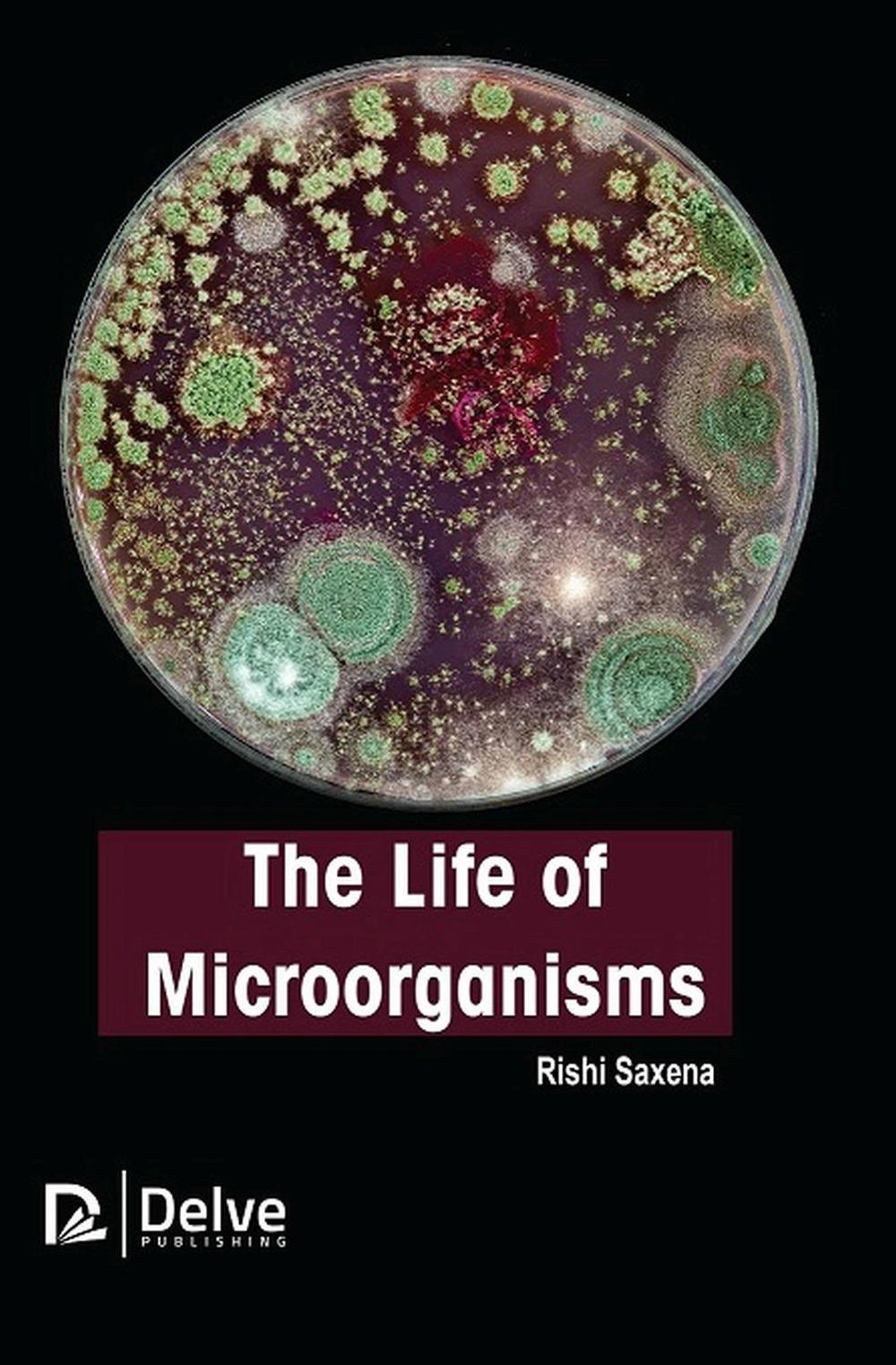 The Life of Microorganisms by Rishi Saxena, Hardcover, 9781774695128 ...