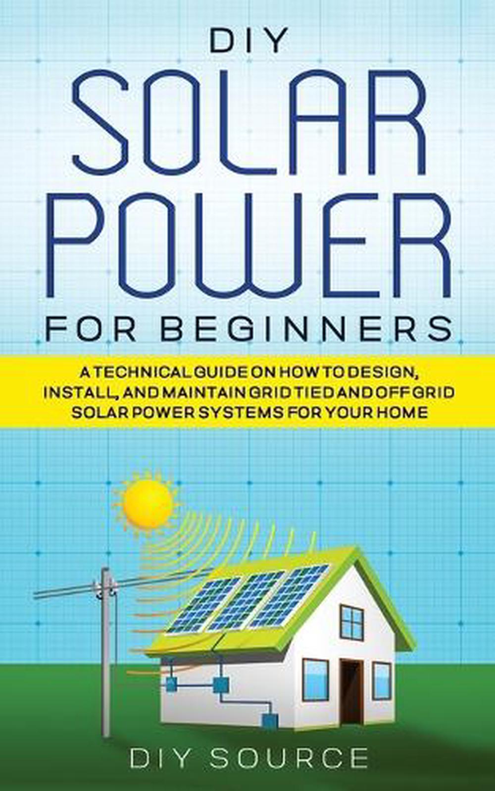 DIY Solar Power for Beginners, a Technical Guide on How to Design ...