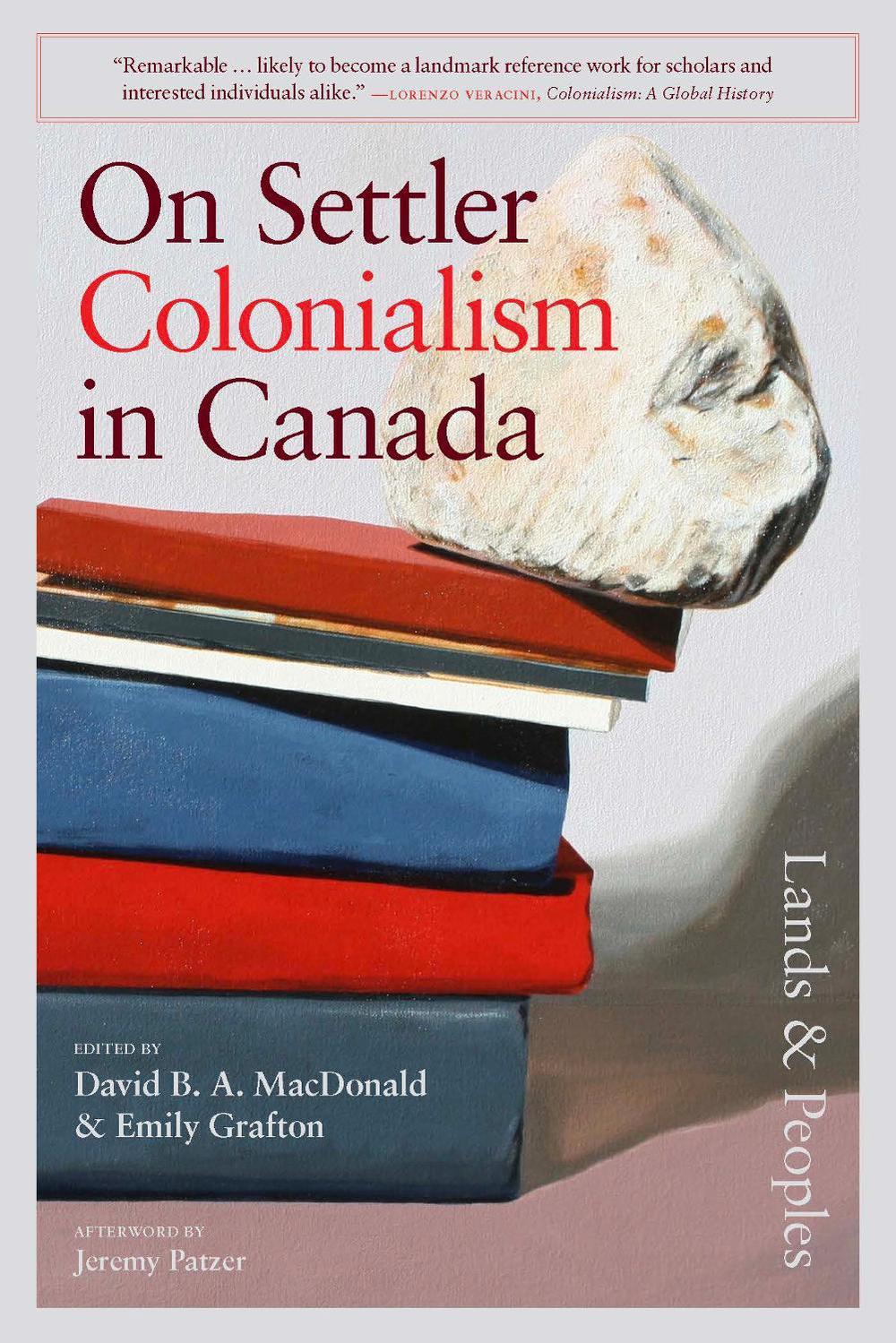 On Settler Colonialism in Canada: Lands and Peoples by David MacDonald ...