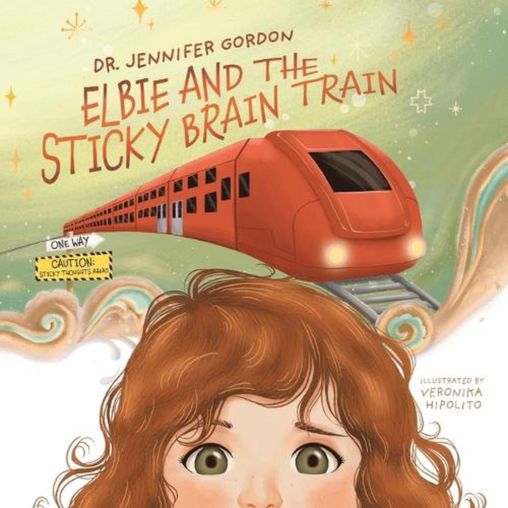 Elbie and the Sticky Brain Train by Dr Jennifer Gordon, Paperback ...
