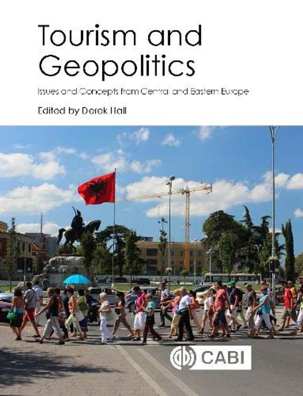 Tourism and Geopolitics by Derek Hall, Hardcover, 9781780647616 | Buy ...