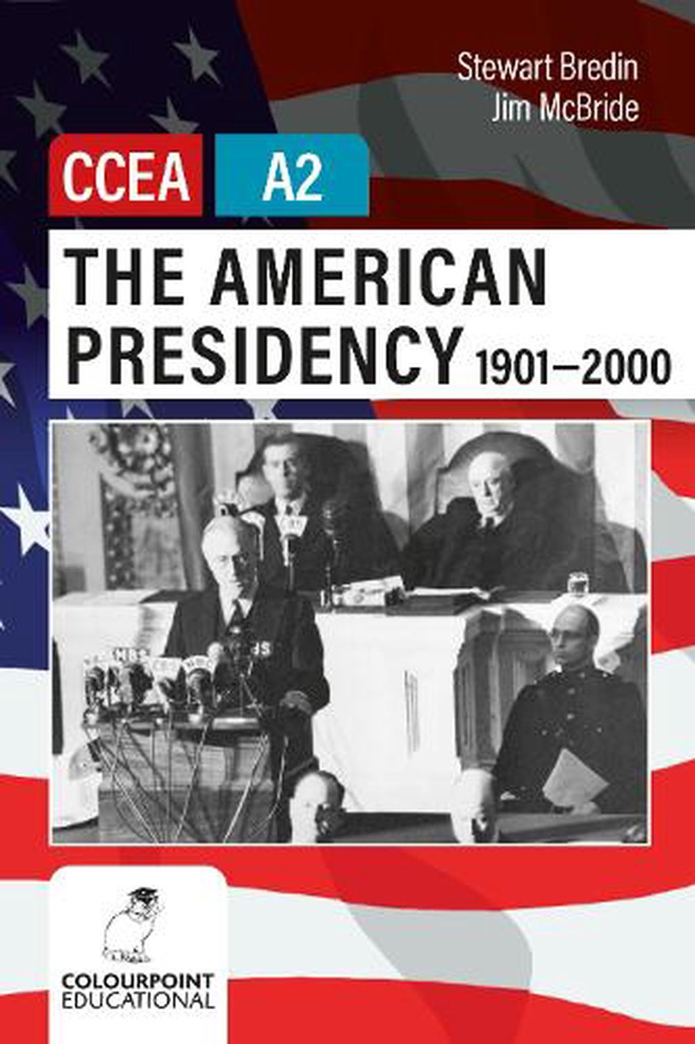 The American Presidency 1901-2000 for CCEA A2 Level by Jim McBride ...