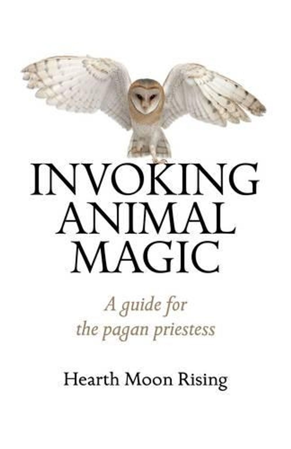 Invoking Animal Magic – A guide for the pagan priestess by Hearth Moon ...