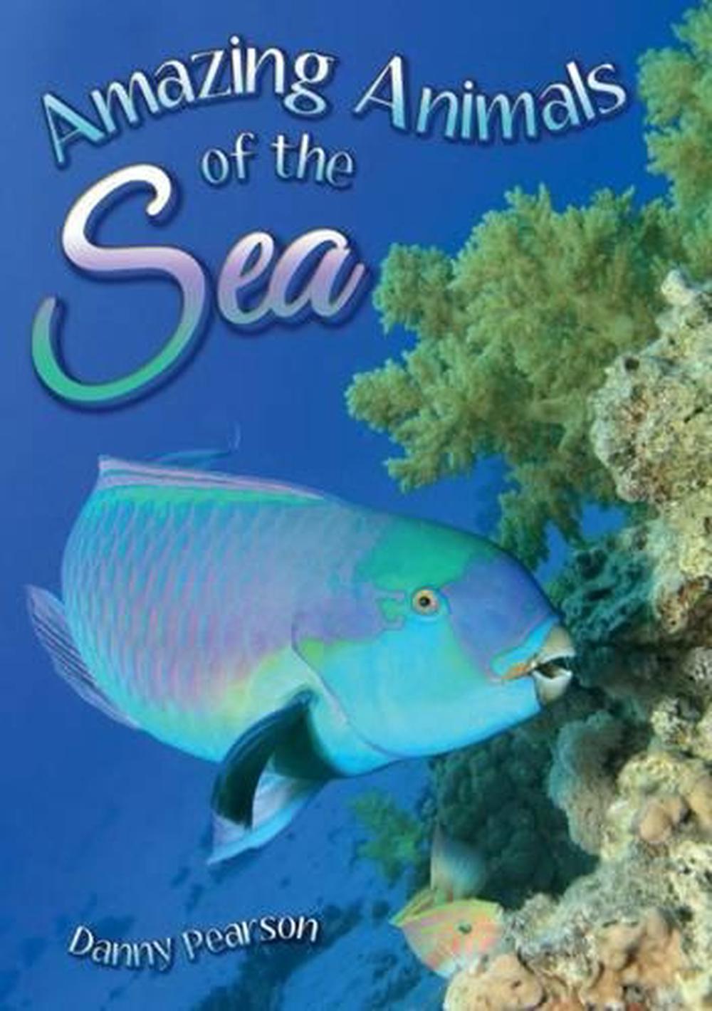 Amazing Animals of the Sea by Danny Pearson, Paperback, 9781781478271 ...