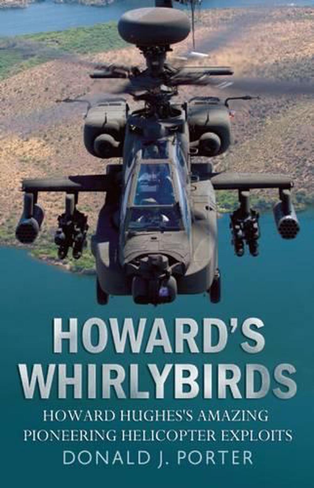 Howard's Whirlybirds: Howard Hughes' Amazing Pioneering Helicopter ...