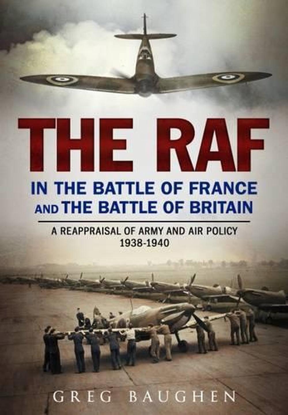 The RAF in the Battle of France and the Battle of Britain by Greg ...